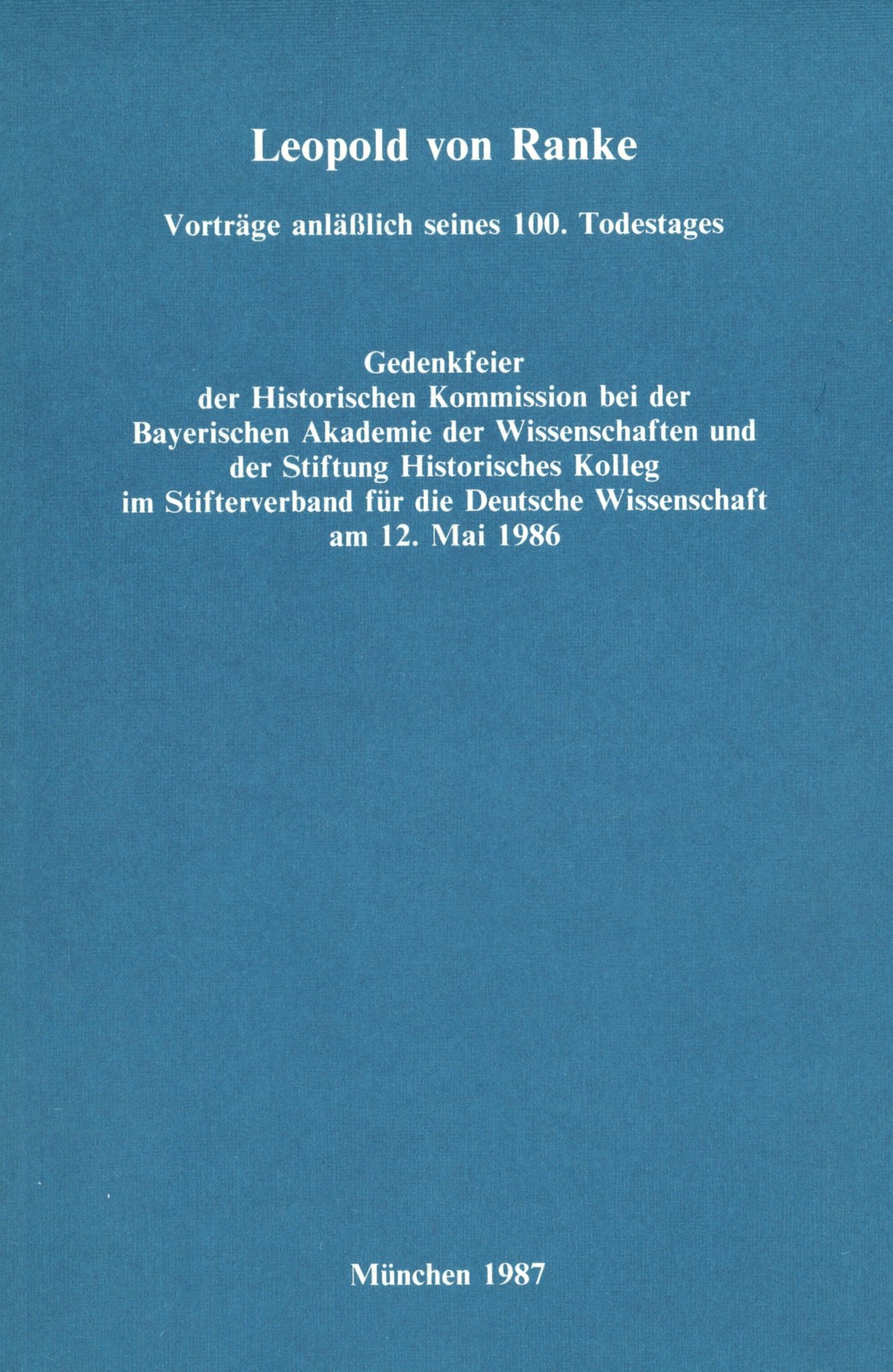 Leopold von Ranke: Vorträge anläßlich seines 100. Todestages ...